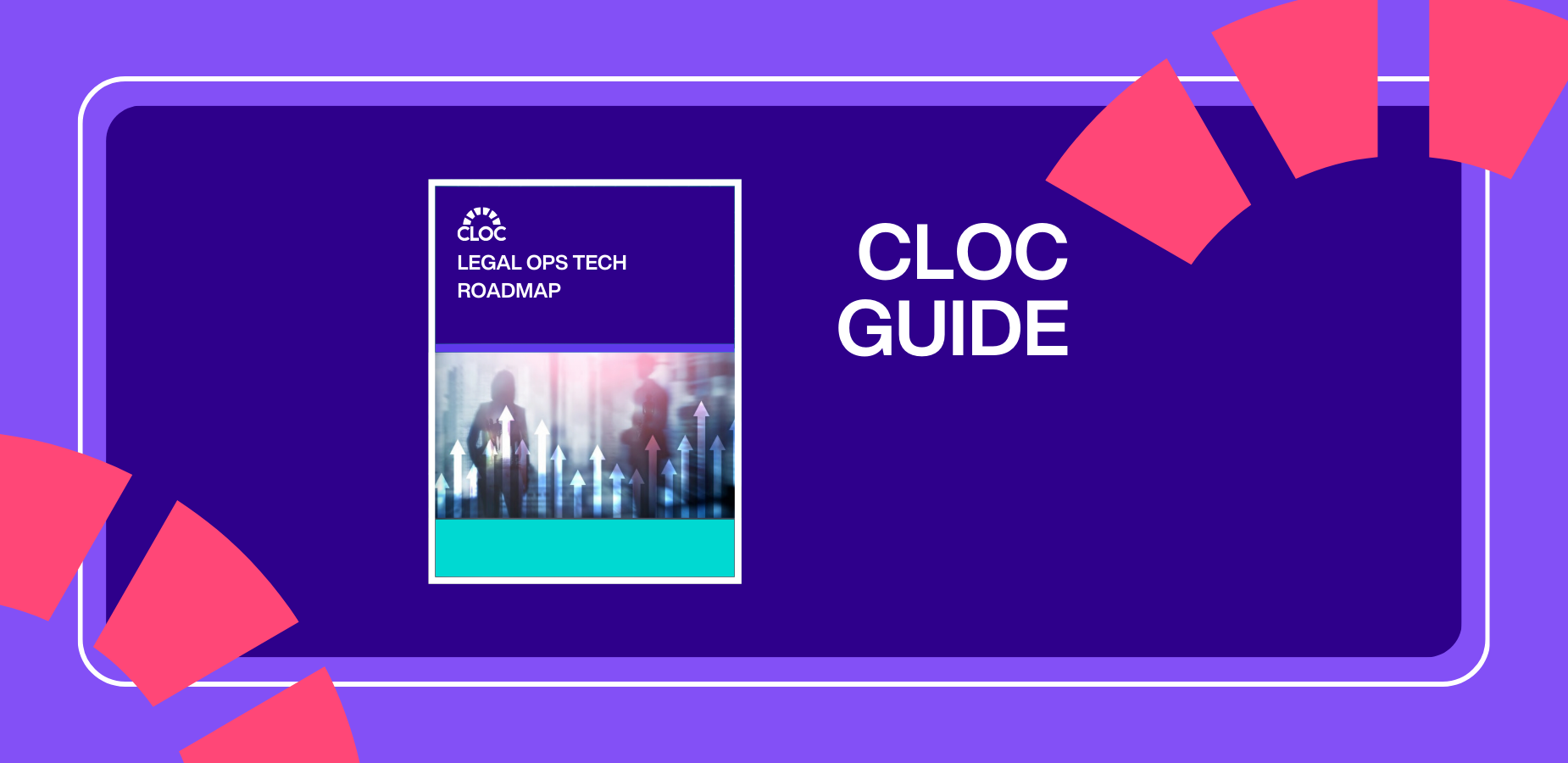 Legal Ops Tech Roadmap - CLOC