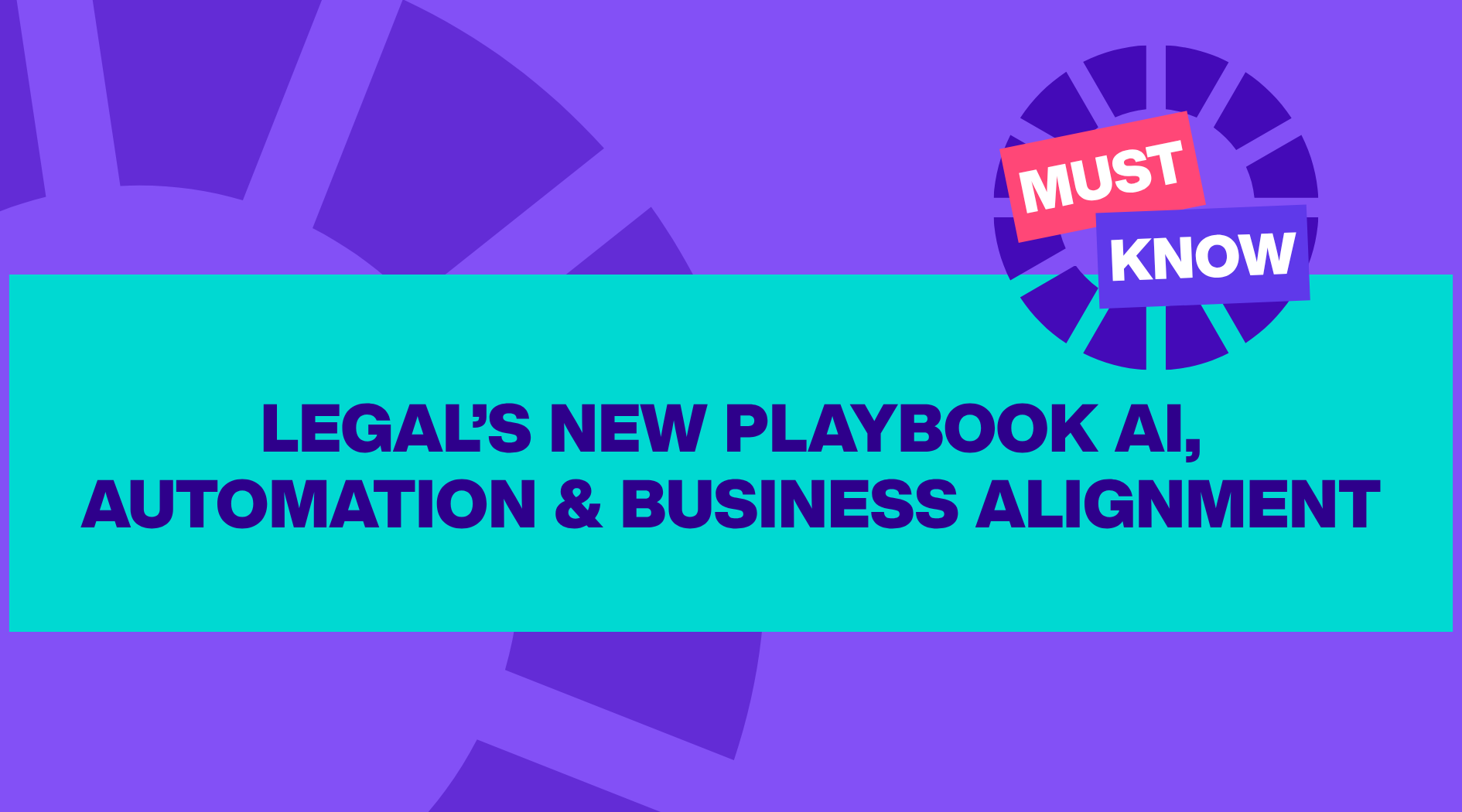 CGI 2025 Must Know: Legal's New Playbook AI, Automation & Business Alignment - CLOC